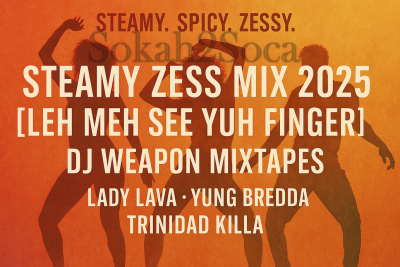 Island Vybe! Site - Steamy Zess Mix 2025 Soca | Lady Lava: Leh Meh See ...